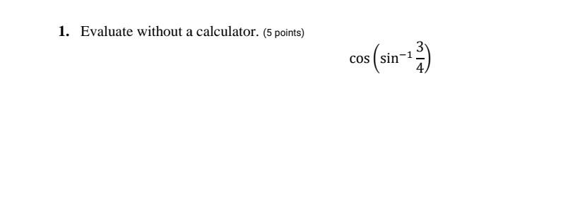 solved-1-evaluate-without-a-calculator-5-points-cos-sin-chegg