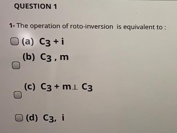Solved QUESTION 1 1- The operation of roto-inversion is | Chegg.com