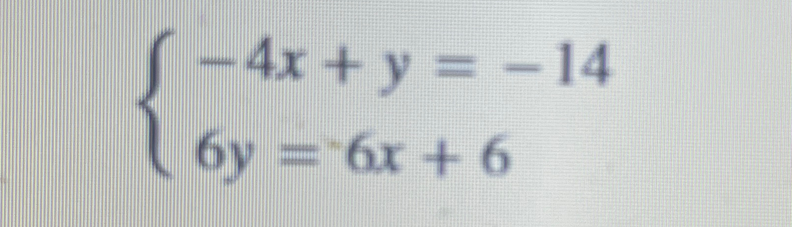 Solved Solve the system of linear equations-4x+y=-146y=-6x+6 | Chegg.com