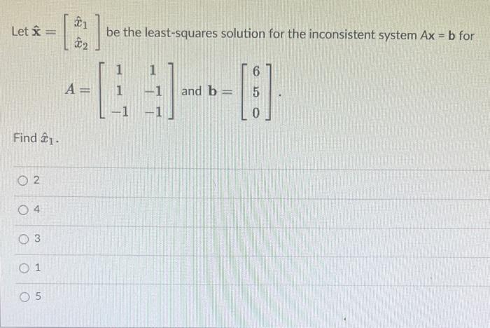 Solved Let x^=[x^1x^2] be the least-squares solution for the | Chegg.com