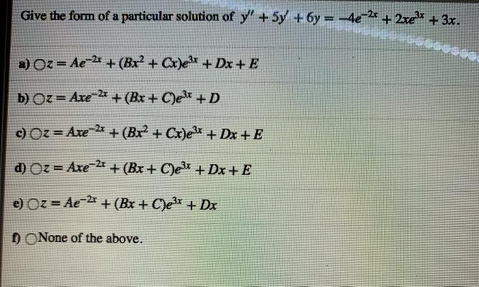 Solved Give the form of a particular solution of y' + 5y + | Chegg.com