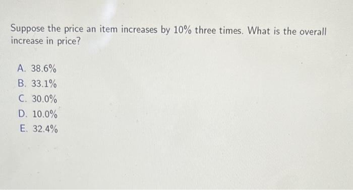 Solved Suppose the price an item increases by 10% three | Chegg.com