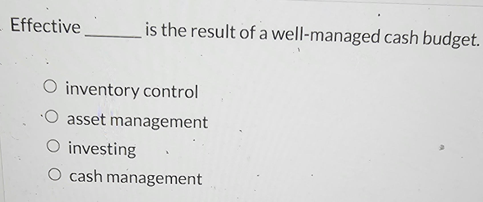 Solved Effectiveis the result of a well-managed cash | Chegg.com