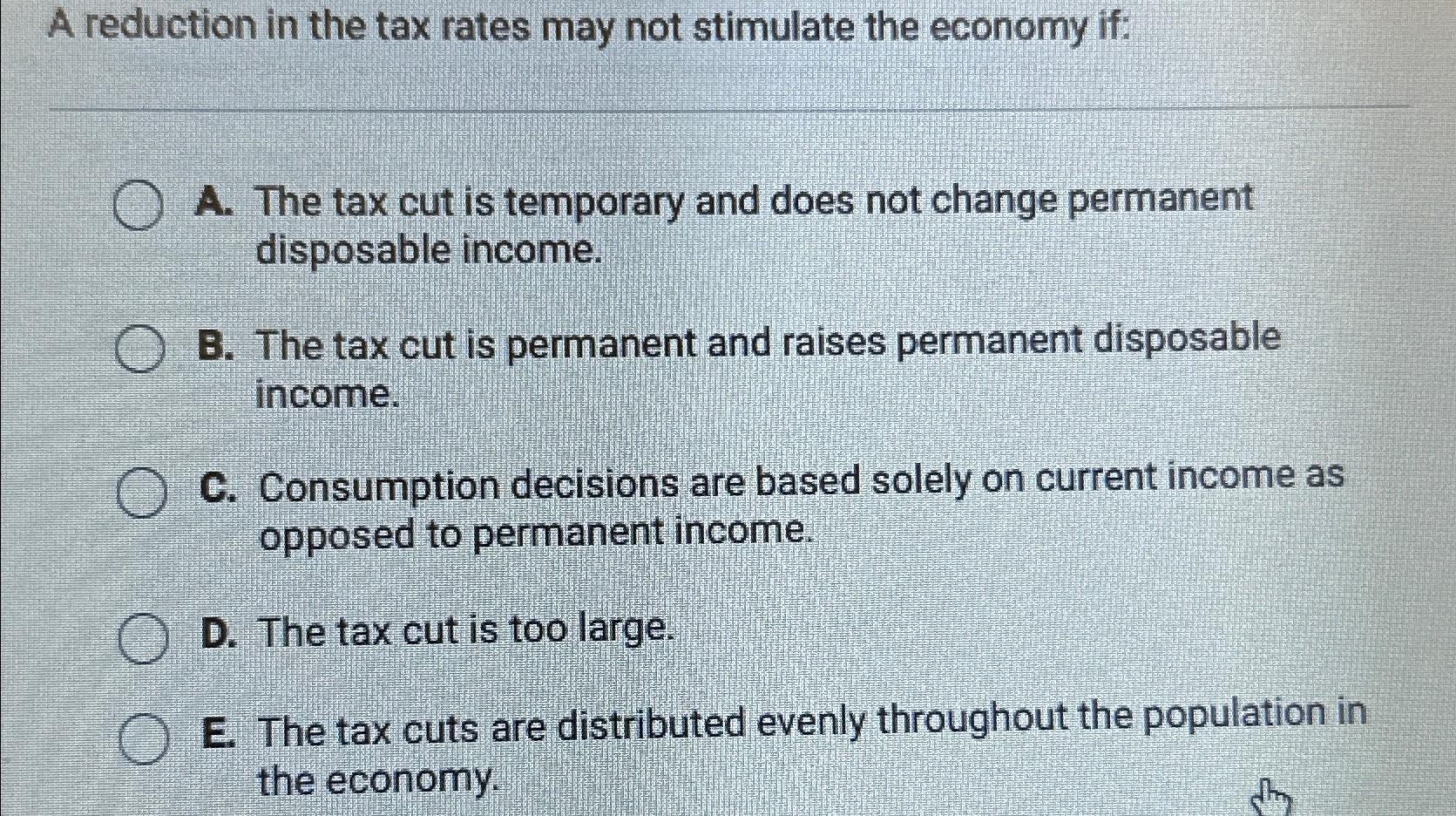 Solved A reduction in the tax rates may not stimulate the | Chegg.com