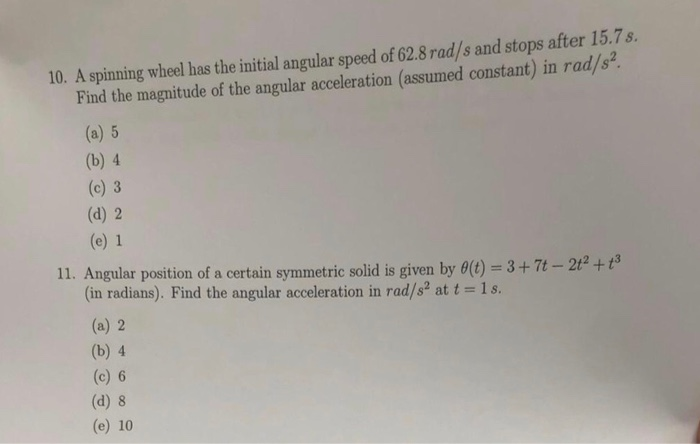 Solved 10. A spinning wheel has the initial angular speed of | Chegg.com