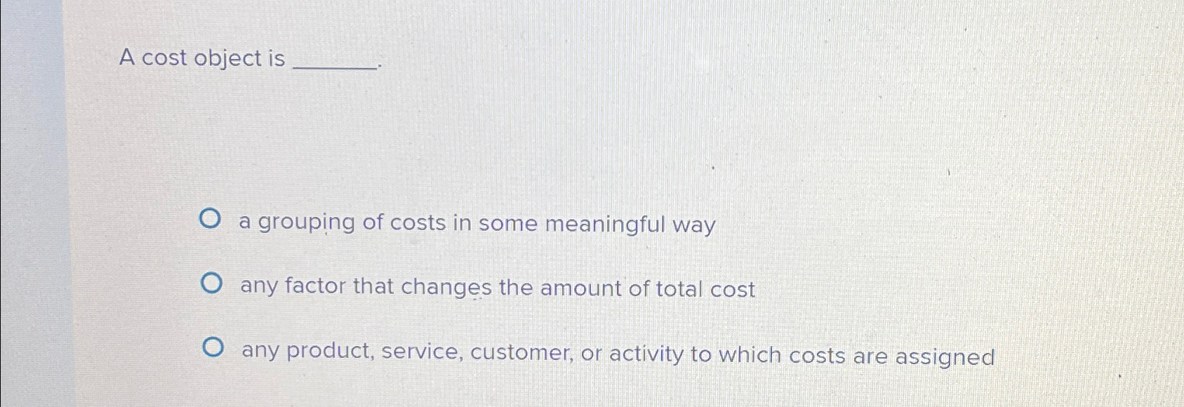 Solved A Cost Object Isa Grouping Of Costs In Some
