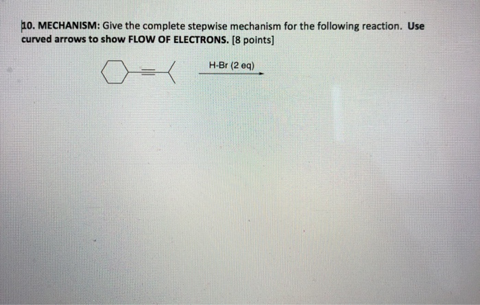 Solved 10. MECHANISM: Give the complete stepwise mechanism | Chegg.com
