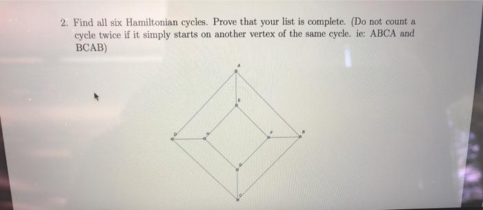Solved 2. Find all six Hamiltonian cycles. Prove that your | Chegg.com