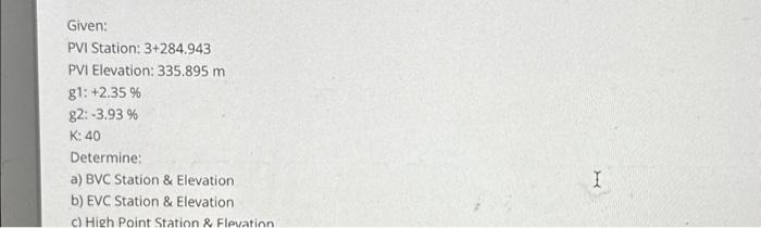 Solved Given: PVI Station: 3+284.943 PVI Elevation: 335.895 | Chegg.com