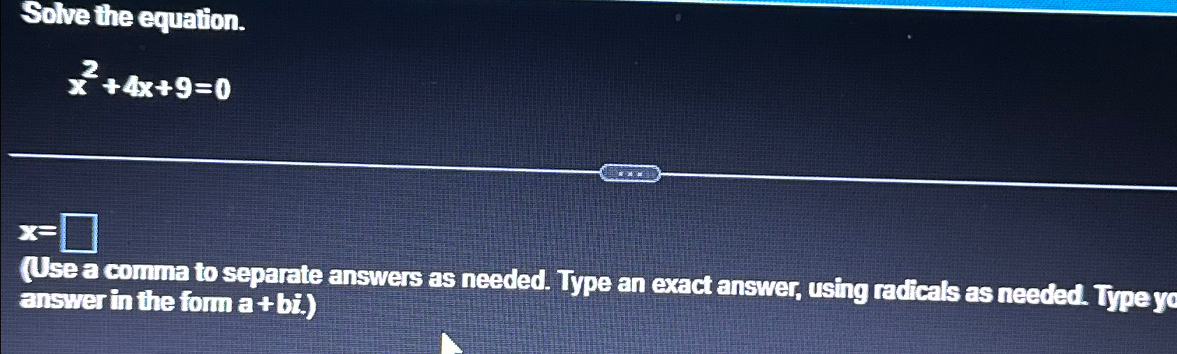 Solved Solve the equation.x2+4x+9=0x= (Use a comma to | Chegg.com