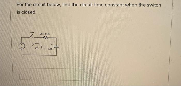 Solved For the circuit below, find the circuit time constant | Chegg.com