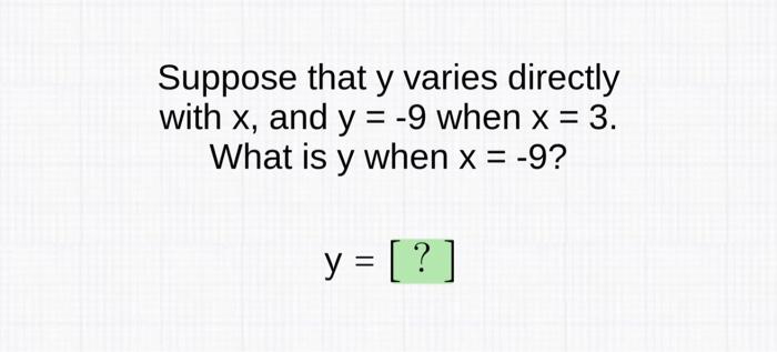 Solved Suppose that y varies directly with x, and y=−9 when | Chegg.com