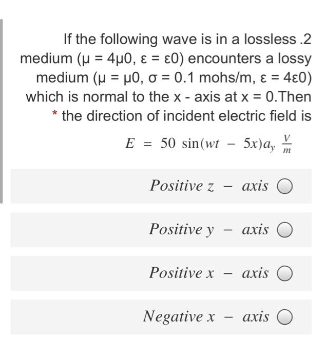 Solved If the following wave is in a lossless .2 medium (u = | Chegg.com