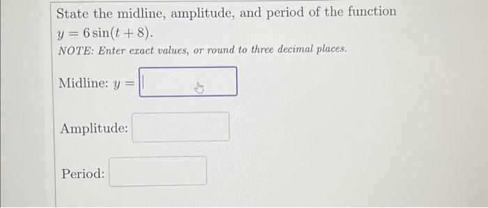 Solved State the midline, amplitude, and period of the | Chegg.com