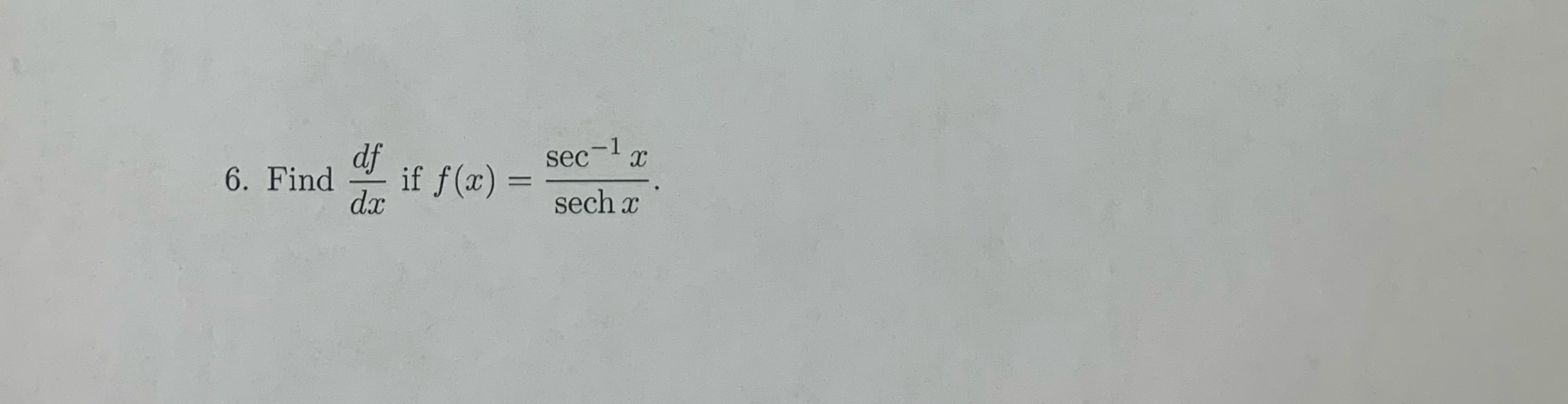 Solved Find dfdx ﻿if f(x)=sec-1xsechx | Chegg.com