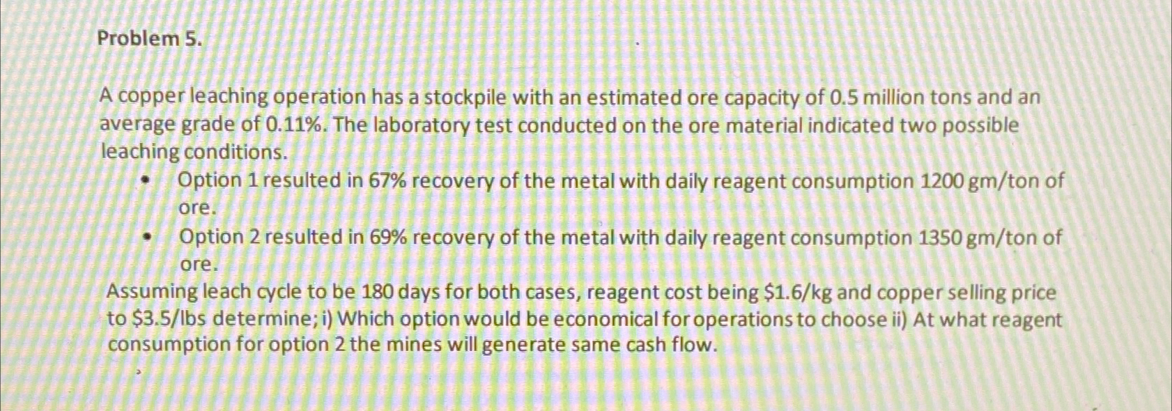 Solved Problem 5.A copper leaching operation has a stockpile | Chegg.com