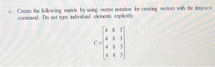 Solved c. Create the following matrix by using vector | Chegg.com