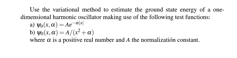 Solved Use the variational method to estimate the ground | Chegg.com