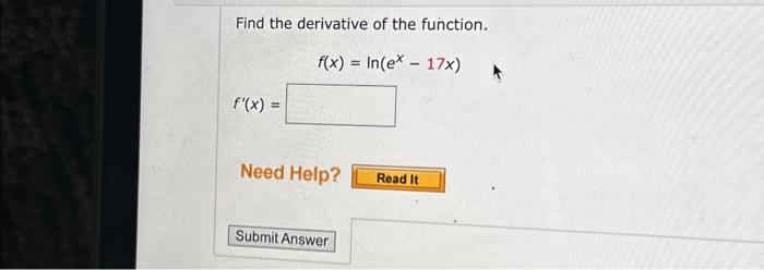 Solved Find the derivative of the function. f(x)=ln(ex−17x) | Chegg.com