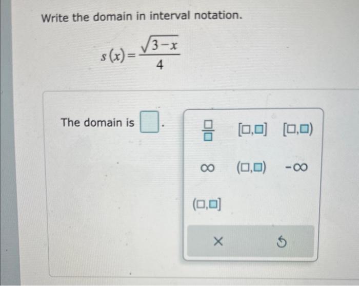 Solved Write the domain in interval notation. s(x)=43−x The | Chegg.com