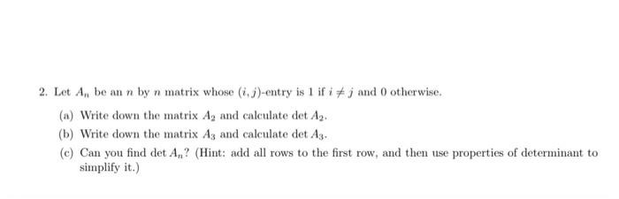 Solved 2. Let An be an n by n matrix whose (i, j)-entry is 1 | Chegg.com