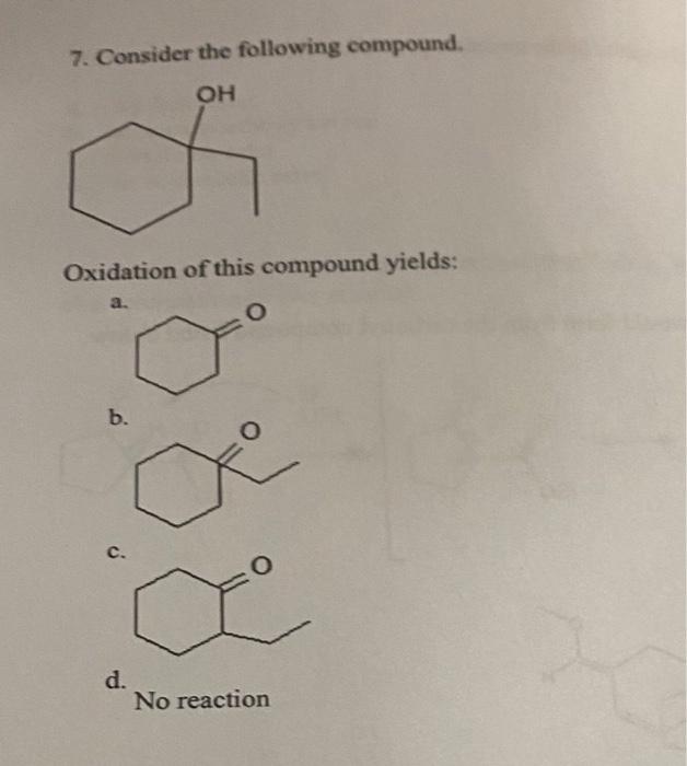 Solved 7. Consider the following compound. Oxidation of this | Chegg.com