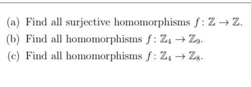 Solved (a) Find all surjective homomorphisms f:Z→Z. (b) Find | Chegg.com