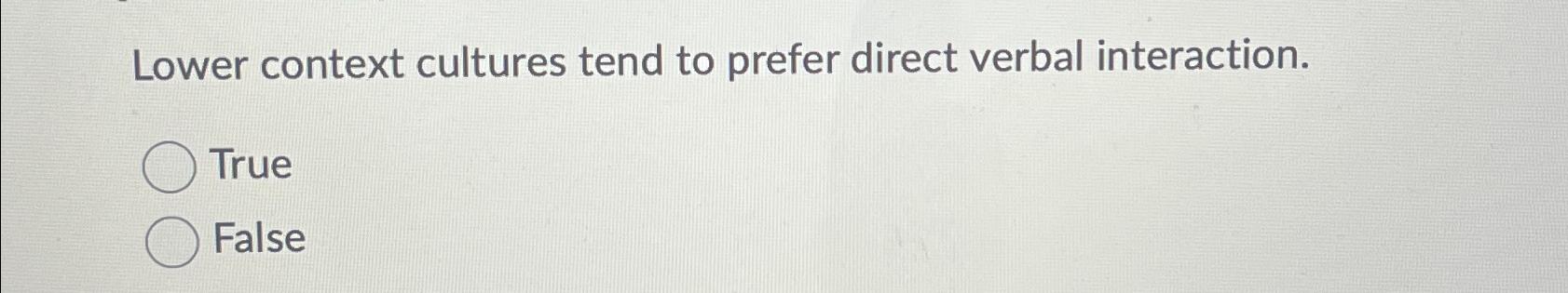 Solved Lower context cultures tend to prefer direct verbal | Chegg.com