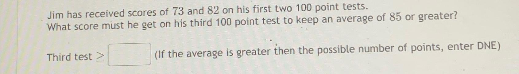 Solved Jim has received scores of 73 ﻿and 82 ﻿on his first | Chegg.com