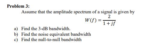 Solved Problem 3:Assume that the amplitude spectrum of a | Chegg.com