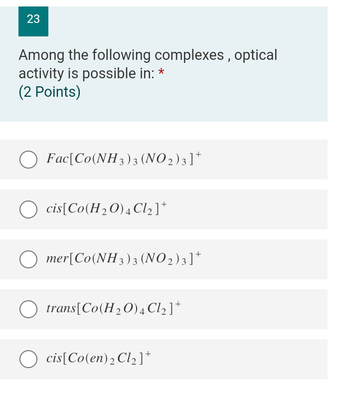 Solved 23 Among the following complexes , optical activity | Chegg.com