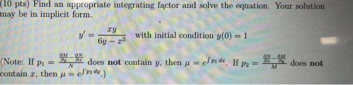 Solved (10 pts) Find an appropriate integrating factor and | Chegg.com