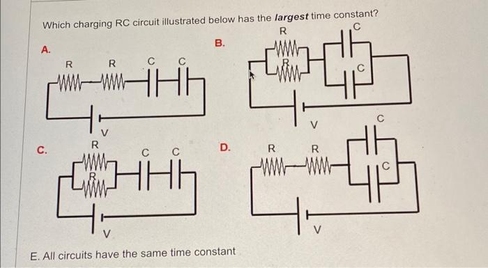 Solved Which charging RC circuit illustrated below has the | Chegg.com