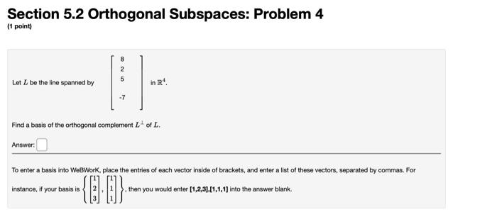 Solved Section 5.2 Orthogonal Subspaces: Problem 4 (1 point) | Chegg.com