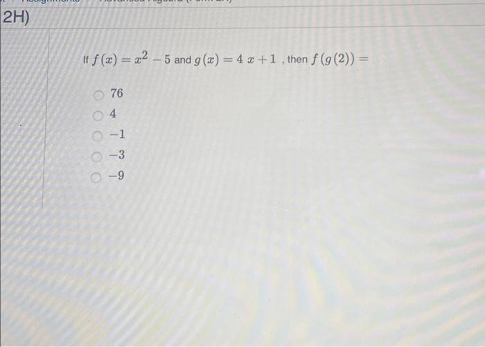 Solved 2H) If f(x) = x² - 5 and g(x) = 4x+1, then f (g(2)) = | Chegg.com