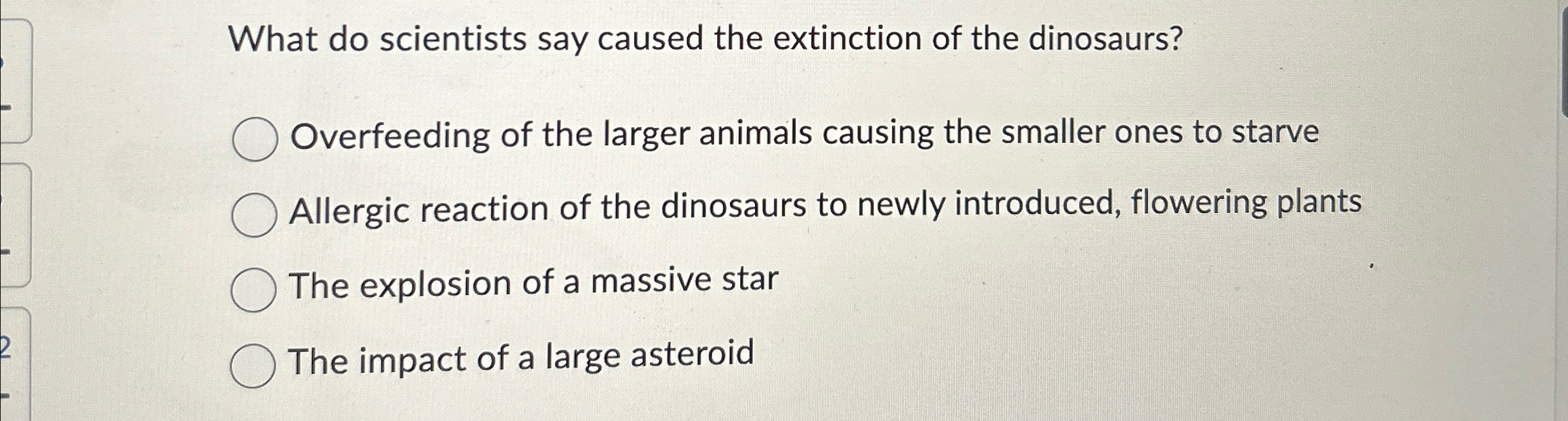 Solved What do scientists say caused the extinction of the | Chegg.com