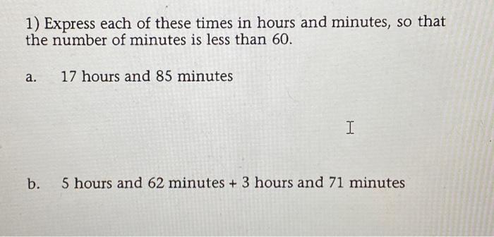 Solved 1) Express each of these times in hours and minutes, | Chegg.com