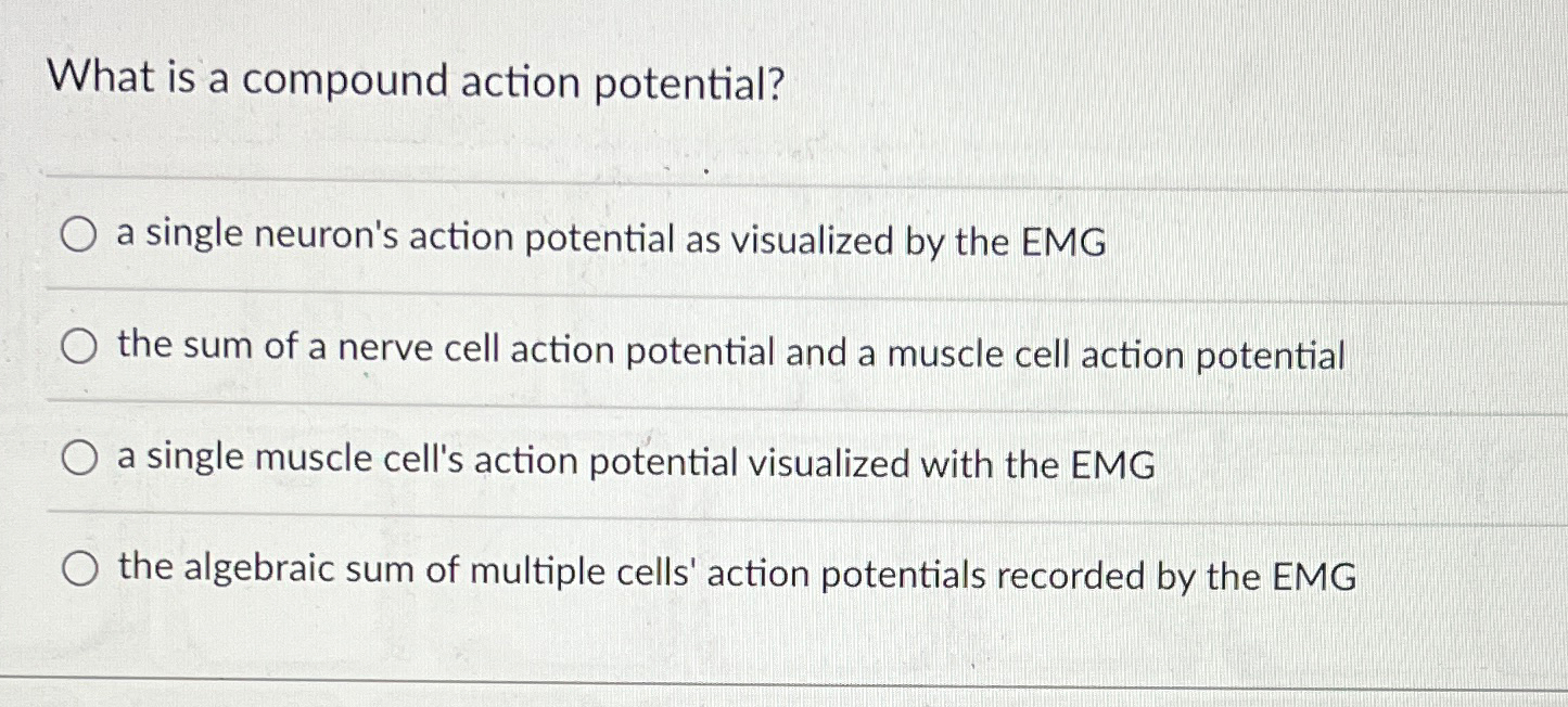 Solved What is a compound action potential?a single neuron's | Chegg.com