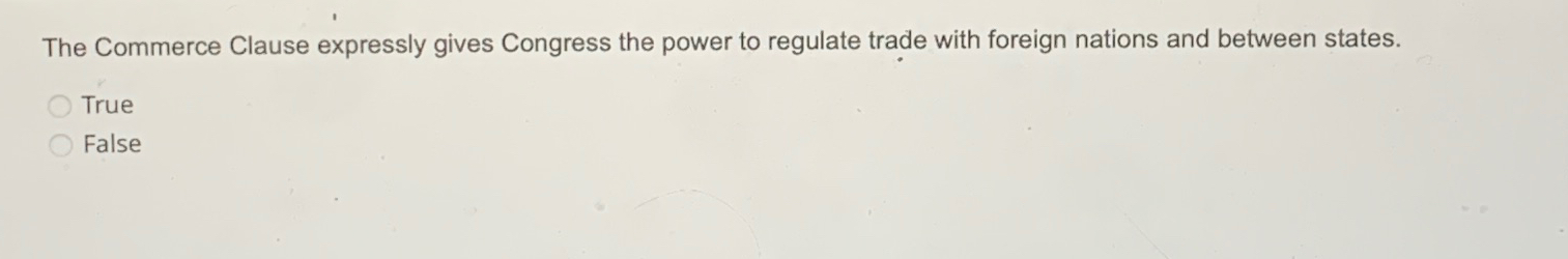 Solved The Commerce Clause Expressly Gives Congress The