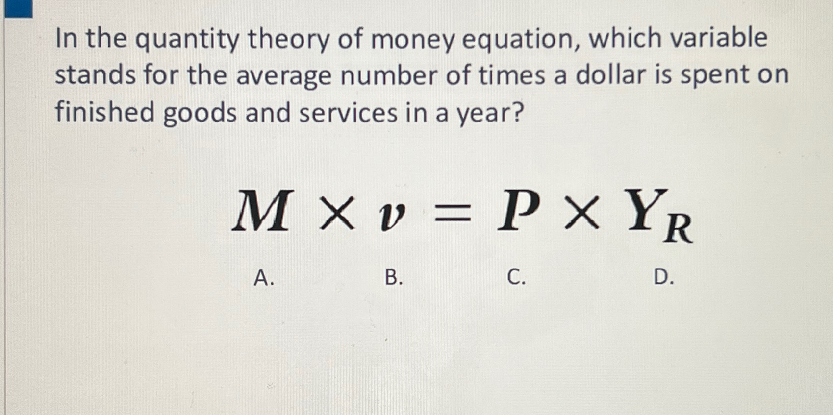 Solved In the quantity theory of money equation, which | Chegg.com