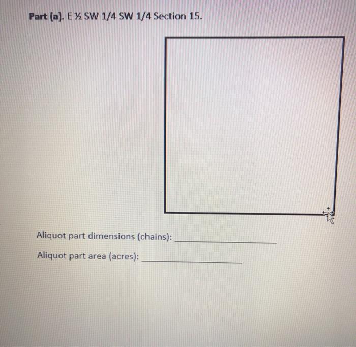 Solved Part (a). EX SW 1/4 SW 1/4 Section 15. Aliquot part | Chegg.com