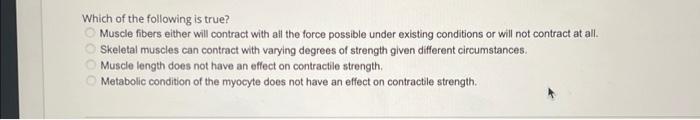 Solved Which of the following is true? Muscle fibers either | Chegg.com