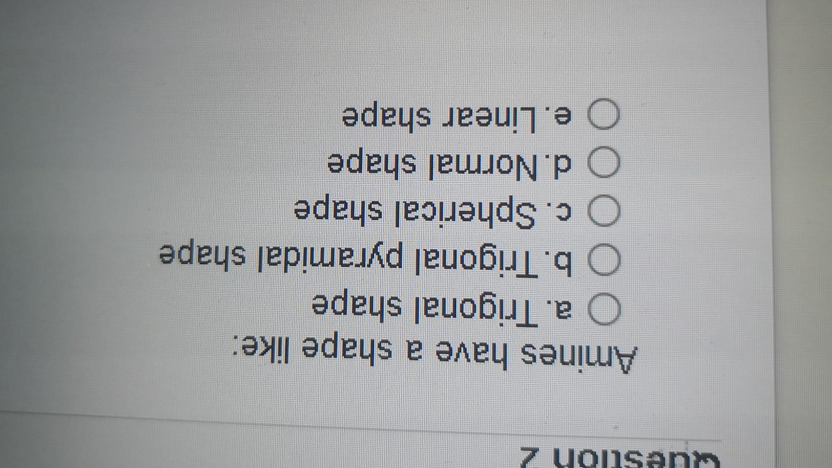 Solved Question 2 Amines have a shape like: O a. Trigonal | Chegg.com
