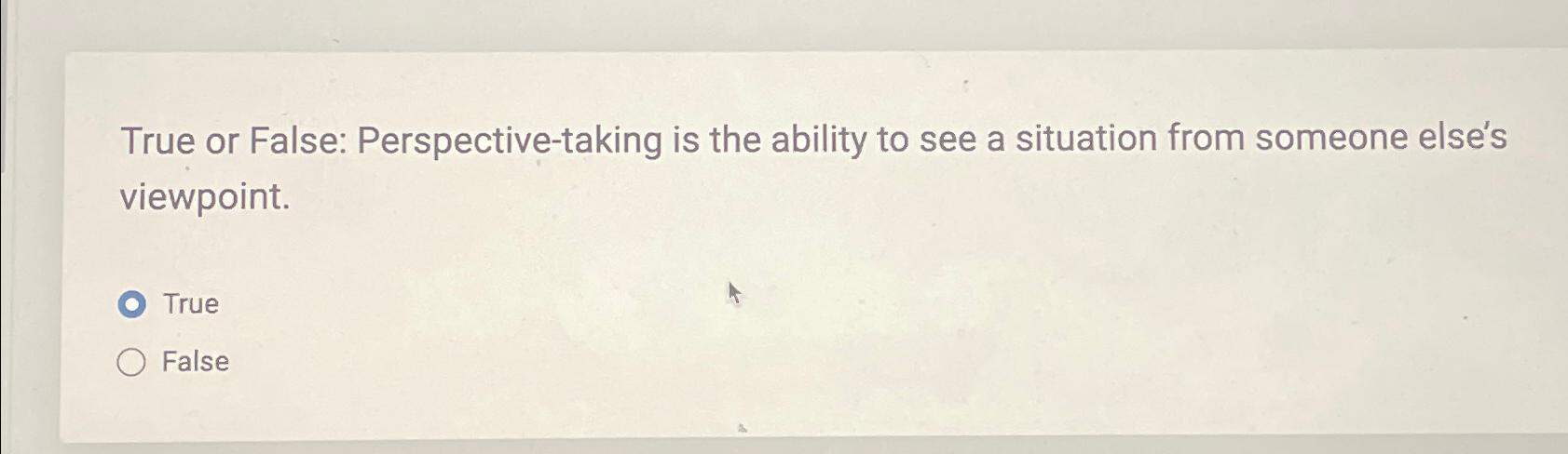 Solved True or False: Perspective-taking is the ability to | Chegg.com