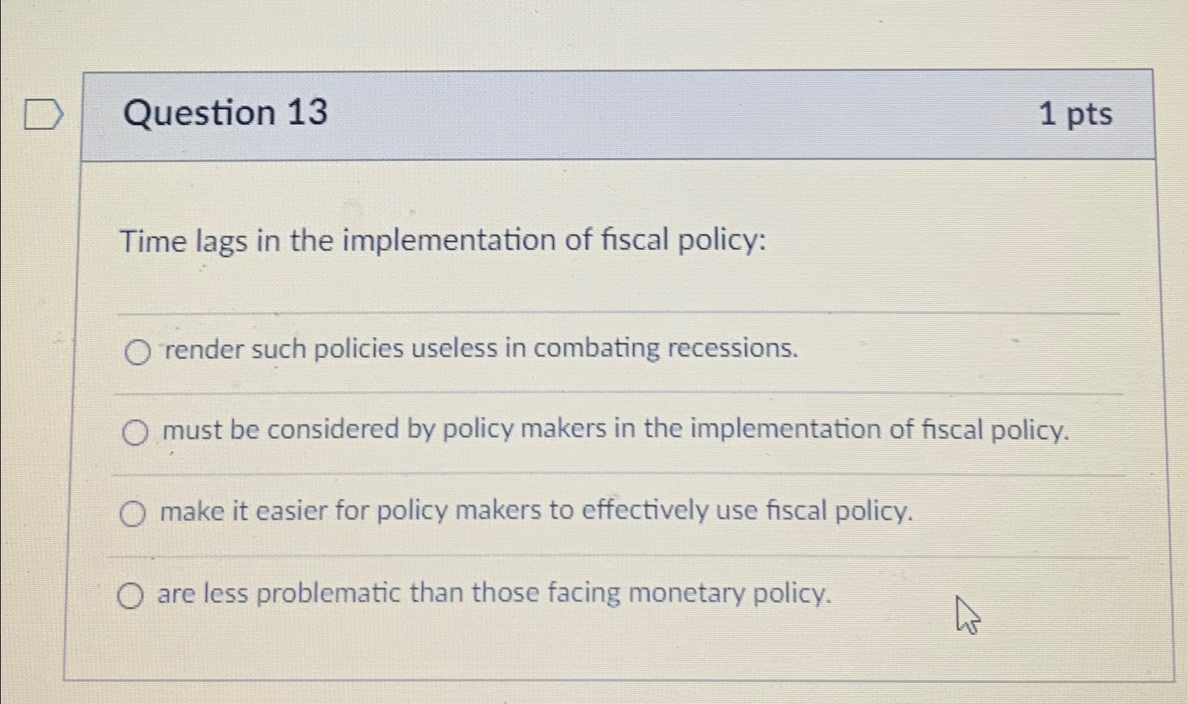 Solved Question 131ptsTime lags in the implementation of | Chegg.com
