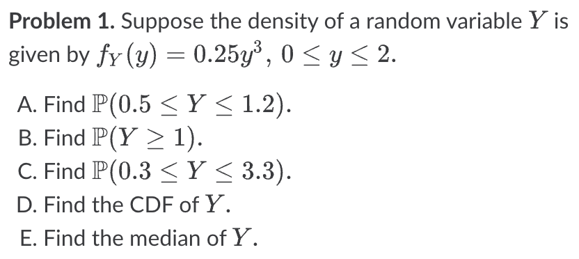 Solved Problem 1. ﻿Suppose the density of a random variable | Chegg.com