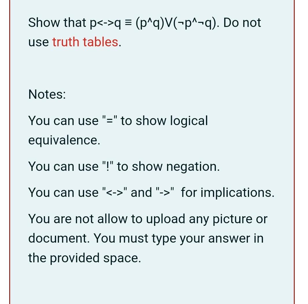 Solved Show that p q≡(p∧q)V(¬p∧¬q). Do not use truth | Chegg.com