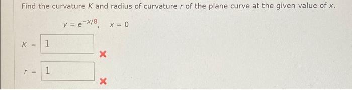 Solved Find the curvature K and radius of curvature r of the | Chegg.com