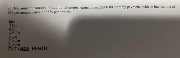 Solved c) Determine the amount of additional interest earned | Chegg.com