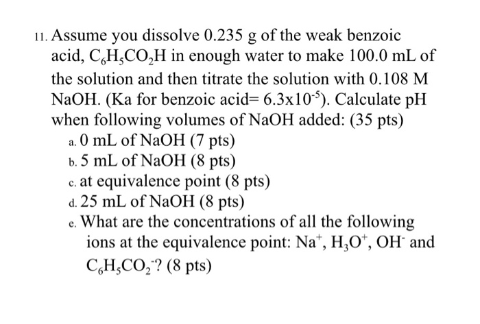 Solved 11. Assume you dissolve 0.235 g of the weak benzoic | Chegg.com